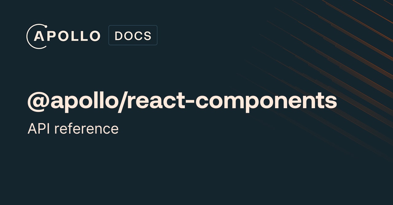 @apollo/react-components - Apollo GraphQL Docs